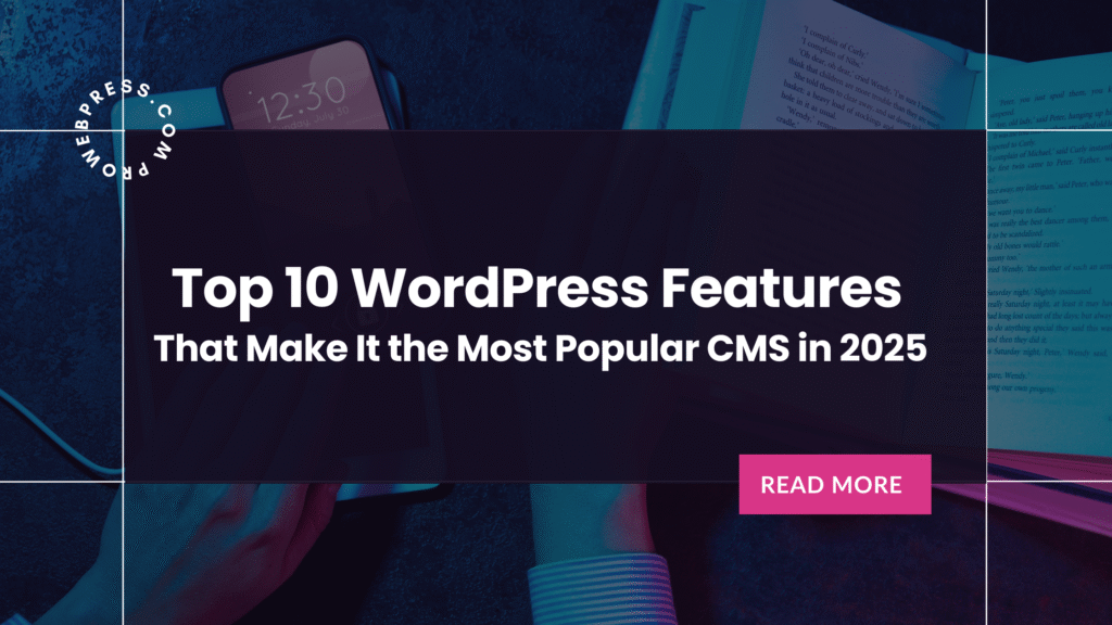 Why WordPress is the Most Popular CMS in 2025 Top 10 Feature